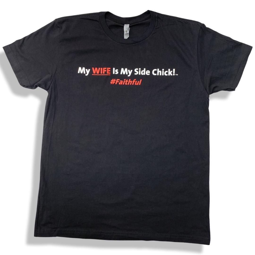 My WIFE is my Side Chick! #Faithful - I NEED 2 WEAR THAT